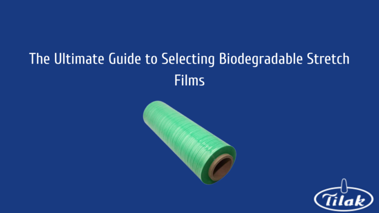 The Ultimate Guide to Selecting Biodegradable Stretch Films - Tilak ...