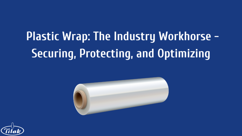 Plastic Wrap Roll | Cling Wrap | Tilak Polypack